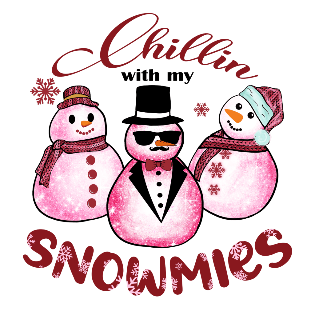 Chillin' with my Snowmies - Topp Transfers